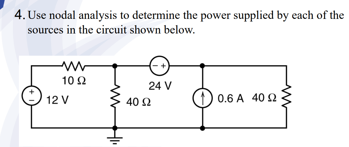 Solved 4 Use Nodal Analysis To Determine The Power Supplied By Each 4944