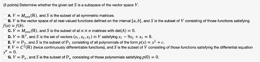SOLVED: points) Determine whether the given set S is subspace of the vector space V. A V = Mnxn ...