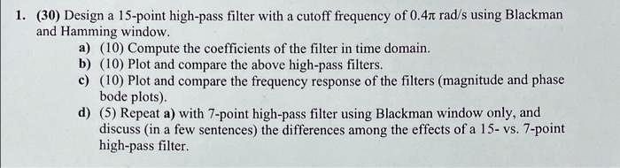 VIDEO solution: 1. Design a 15-point high-pass filter with a cutoff ...