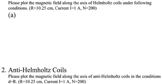 SOLVED: Please plot the magnetic field along the axis of Helmholtz ...