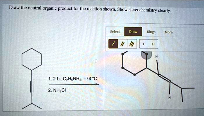 SOLVED: Draw the neutral organic product for the reaction shown. Show ...