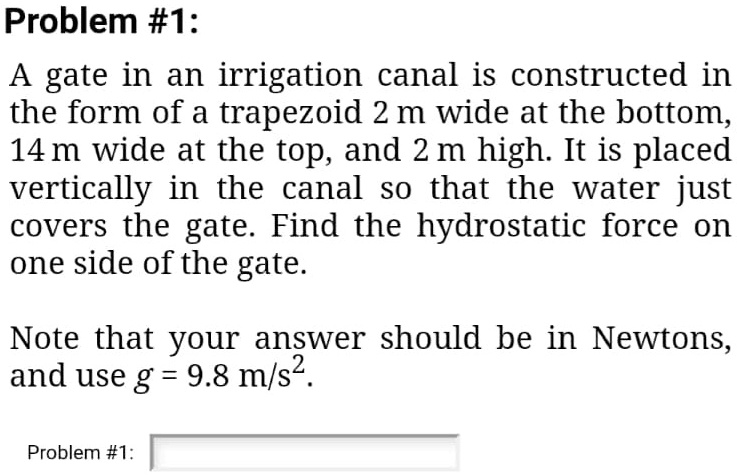 Problem #1: A gate in an irrigation canal is constructed in the form of ...