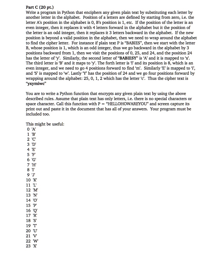 SOLVED: Part C (20 pt.) Write a program in Python that enciphers any given plain text by ...