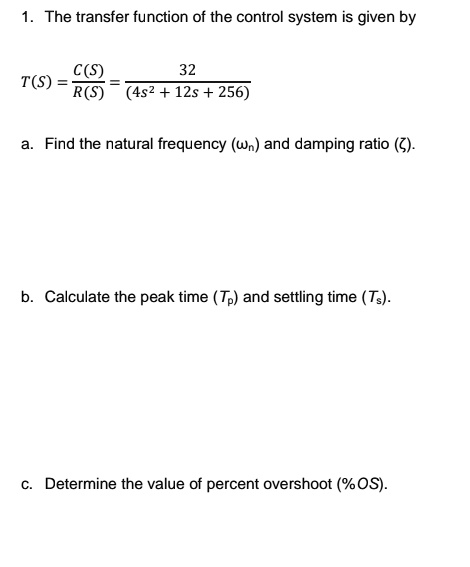 1. The transfer function of the control system is given by T(S) = (C(S ...