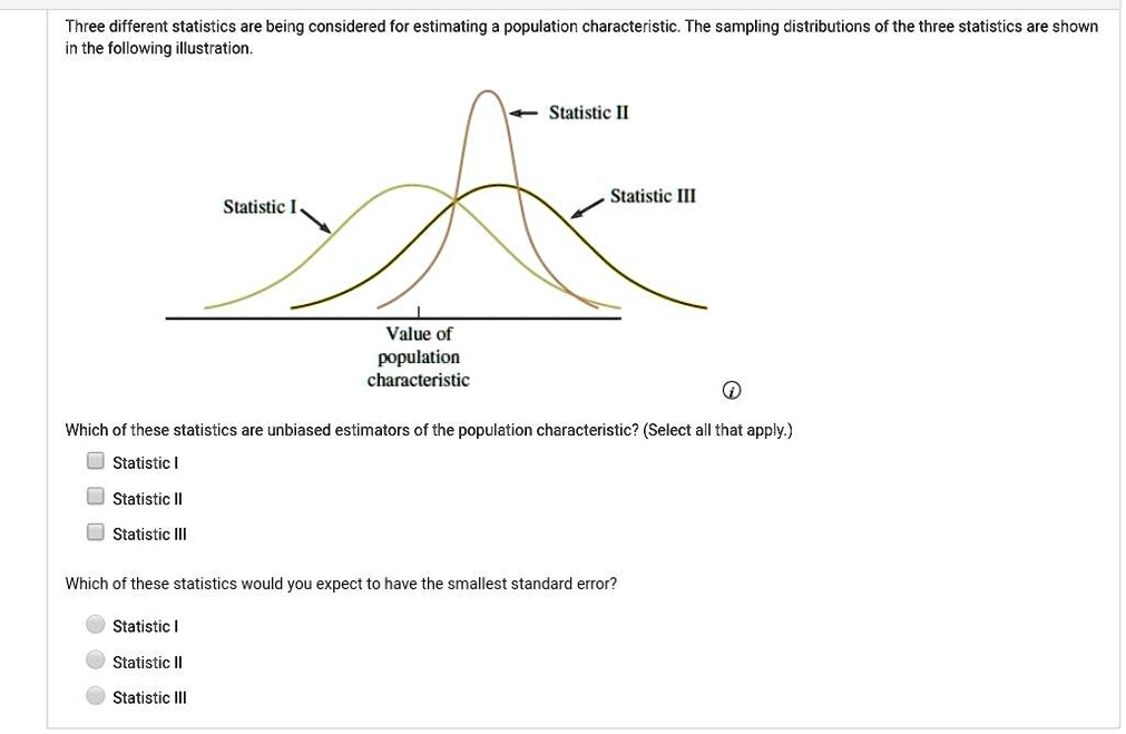 three different statistics are being considered for estimating ...