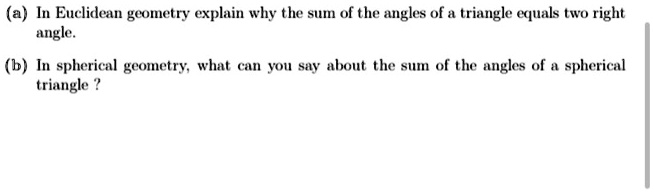SOLVED: (a) In Euclidean geometry, explain why the sum of the angles of a triangle equals two ...