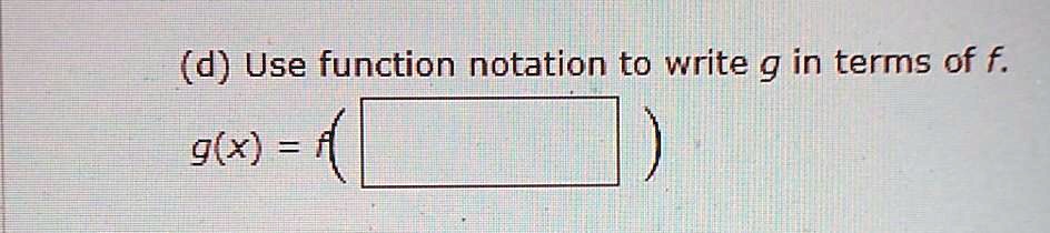D Use Function Notation To Write G In Terms Of F Gx 85408