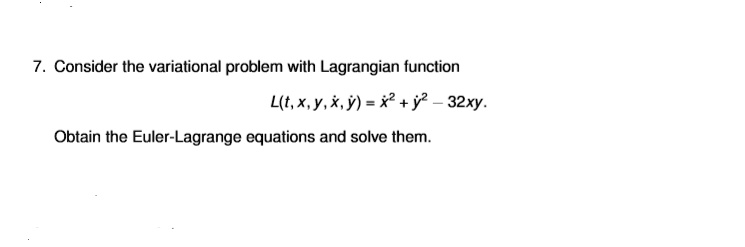 SOLVED: Consider the variational problem with Lagrangian function L(t,x ...