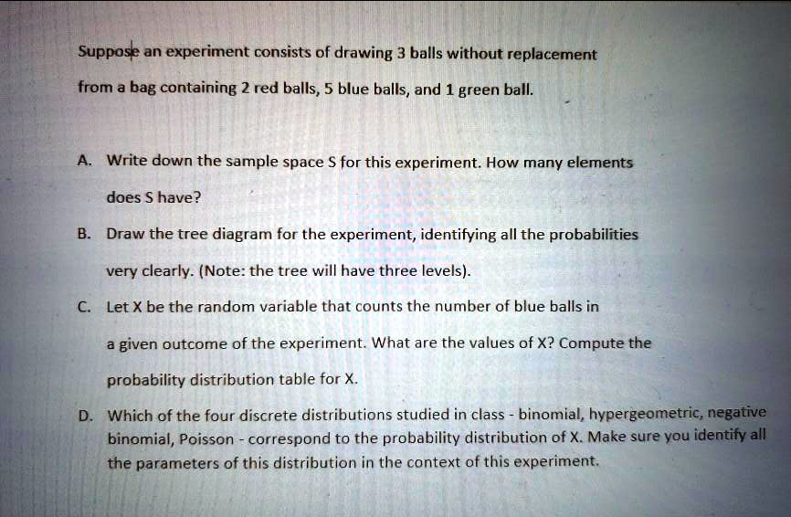 suppose an experiment consists of drawing 3 balls without replacement from a bag containing 2 ...
