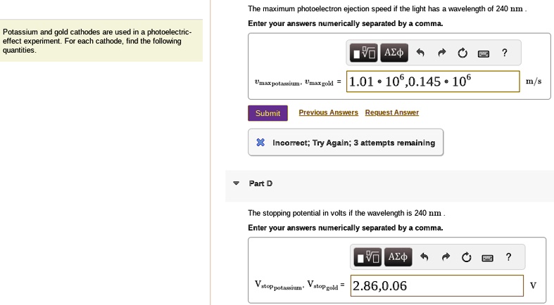 The maximum photoelectron ejection speed if the light has a wavelength of 240 nm. Potassium and ...