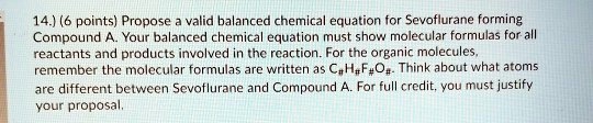 14 6 points propose valid balanced chemical equation for sevoflurane forming compound your ...