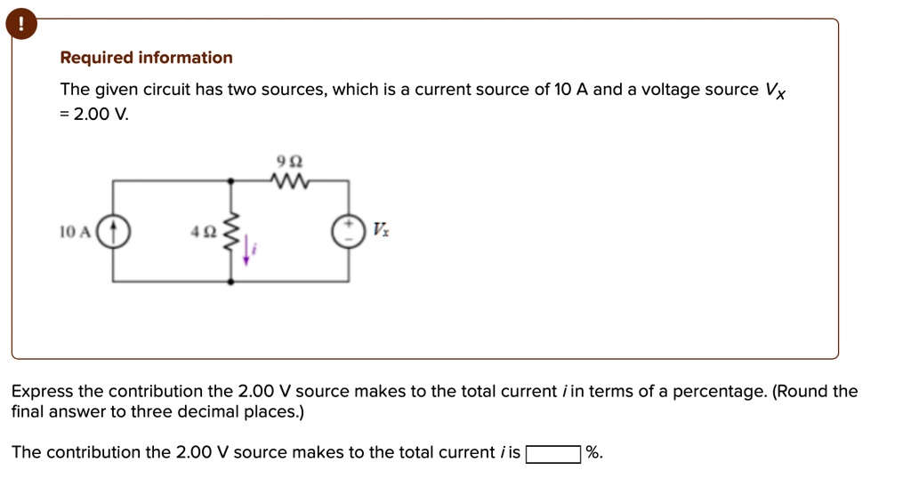 SOLVED: ! Required information The given circuit has two sources, which is a current source of ...