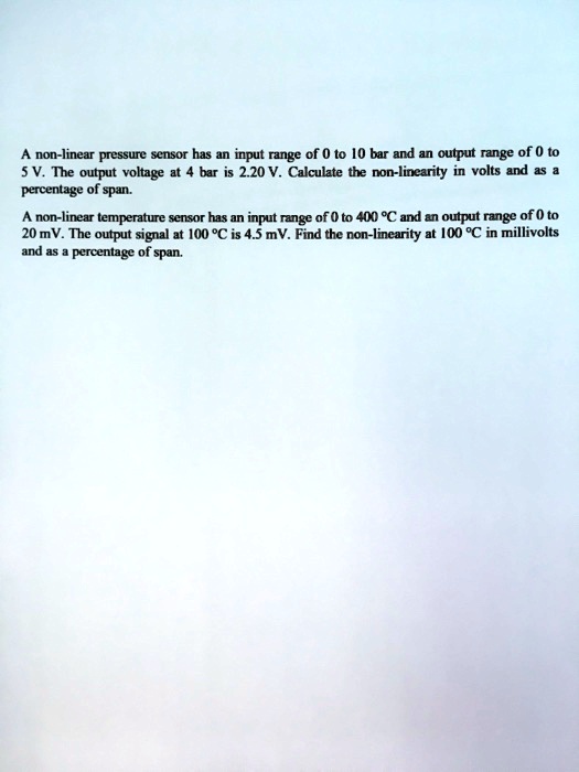 A non-linear pressure sensor has an input range of 0 to 10 bar and an output range of 0 to 5 V ...