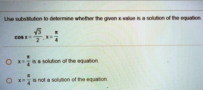 SOLVED:Use substitution t0 determine whether the given x-value is a solution of the equation. 1 ...