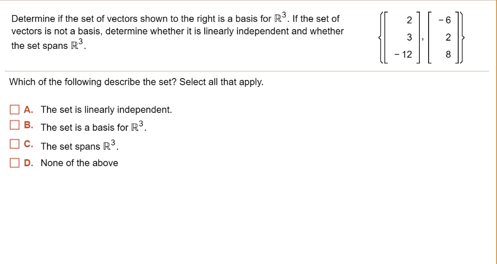 determine if the set of vectors shown to the right is a basis for r3 if the set of vectors is ...