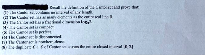 SOLVED: Recall the definition of the Cantor sct and prove that: (1) The Cantor set contains nO ...