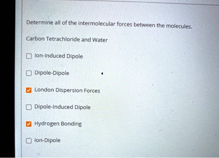SOLVED: Determine all of the intermolecular forces between the ...