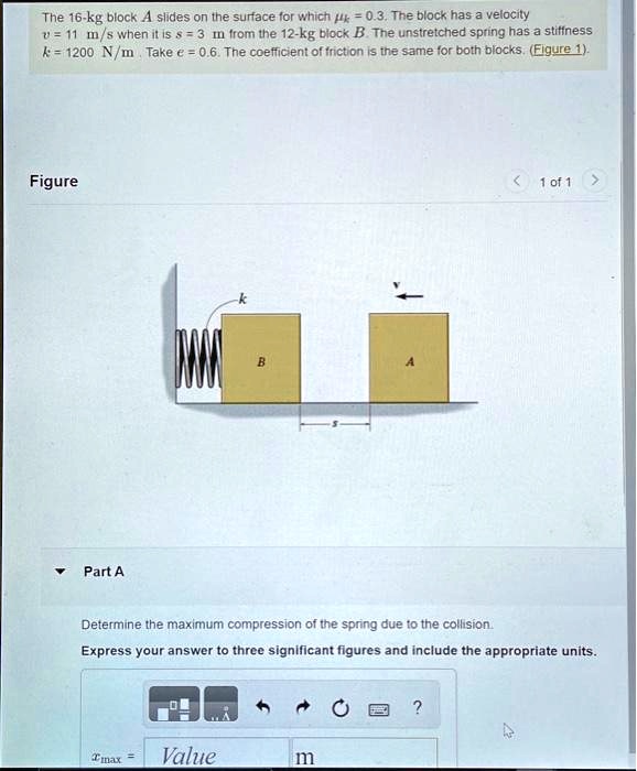 SOLVED: The 16-kg block A slides on the surface for which μ=0.3. The block has a velocity v=11 m ...
