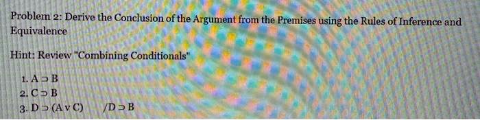 problem 2 derive the conclusion of the argument from the premises using the rules of inference ...