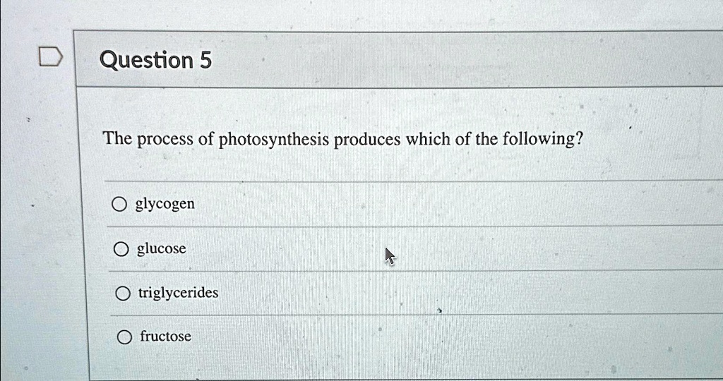 Question 5 The process of photosynthesis produces which of the ...