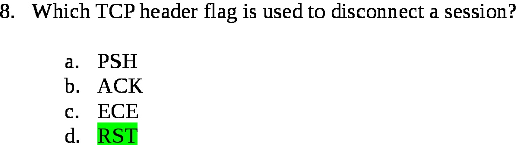 '8. Which TCP header flag is used to disconnect a session? a. PSH b ...