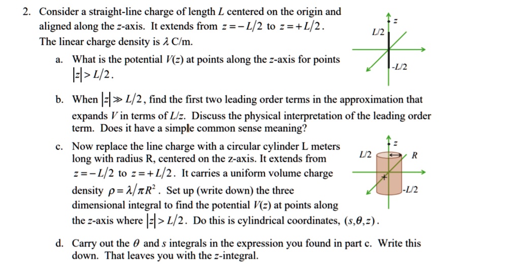 SOLVED: 2. Consider a straight-line charge of length L centered on the ...