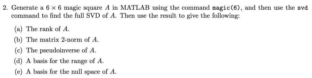 Solved Generate A 6 X 6 Magic Square A In Matlab Using The Command Magic 6 And Then Use The