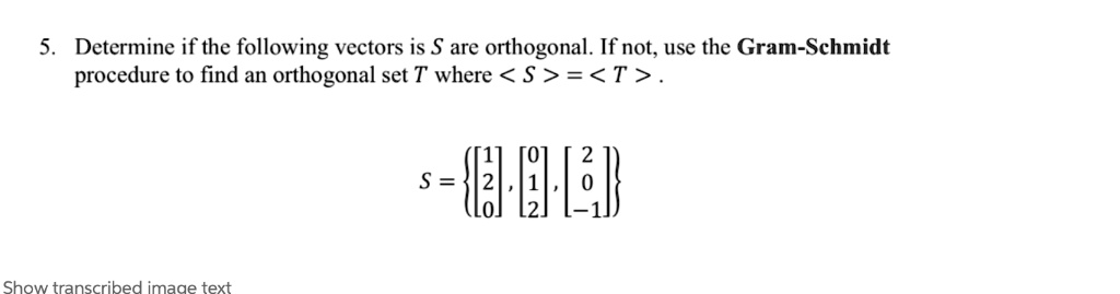 5 determine if the following vectors is s are orthogonal if not use the ...