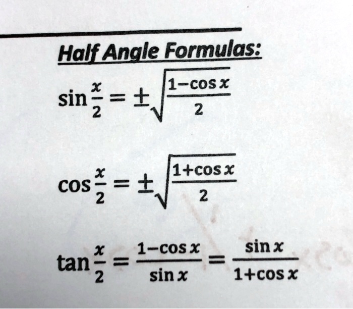 SOLVED: HalfAngle Formulas: x 1-coSx sin = 2 2 X COS Pn 2 1+cosx 2 X tan 2 1-cosx sin x sinx 1+coSX