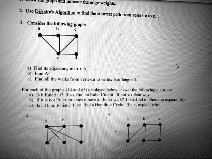 Solved G4ph And Indicate The Edge Weights 2 Use Dijkstmls Algorithm To Find The Shortest Path 4592