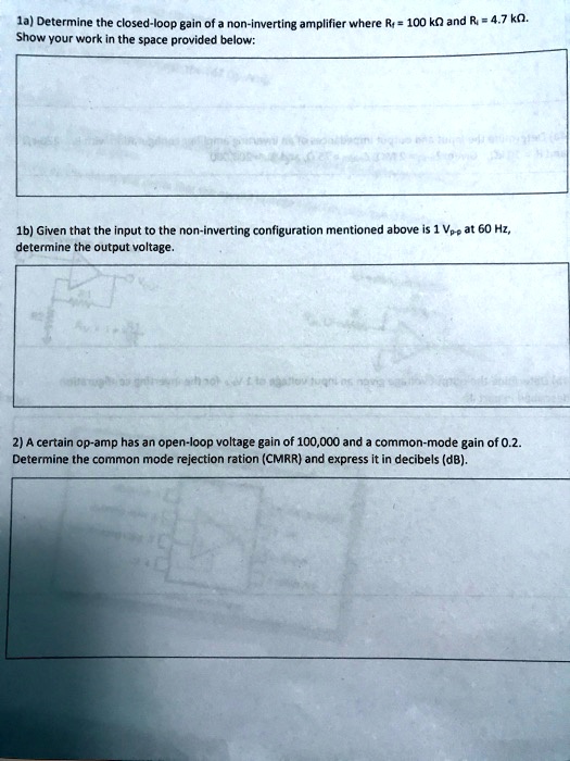 1a) Determine the closed-loop gain of a non-inverting amplifier where R1 = 100 kΩ and Rf = 4.7 ...