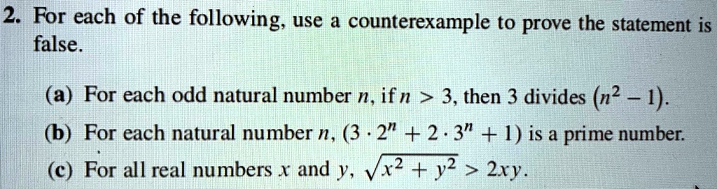 SOLVED: 2. For each of the following, use a counterexample to prove the statement is false. (a ...