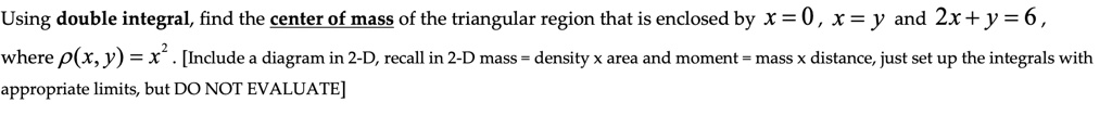 SOLVED:Using double integral, find the center of mass of the triangular ...