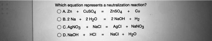 SOLVED: Which equation represents neutralization reaction? A. Zn ...