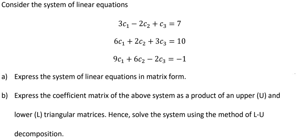 SOLVED:Consider the system of linear equations 3c1 2C2 +C3 =7 6c1 + 2C2 ...