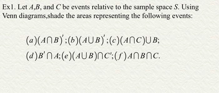 ex let ab and c be events relative to the sample space s using venn ...