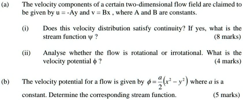 SOLVED: (a) The velocity components of a certain two-dimensional flow field are claimed to be ...