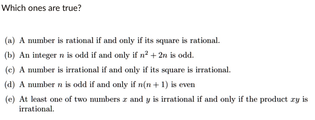 SOLVED: Which ones are true? (a) A number is rational if and only if its square is rational. (b ...