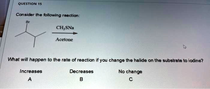 SOLVED: QUESTION 15 Consider the following reaction: CH3SNa + Acetone ...