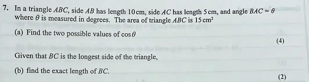 SOLVED: 7. In a triangle ABC, side AB has length 10cm, side AC has length Scm, and angle BAC = 0 ...