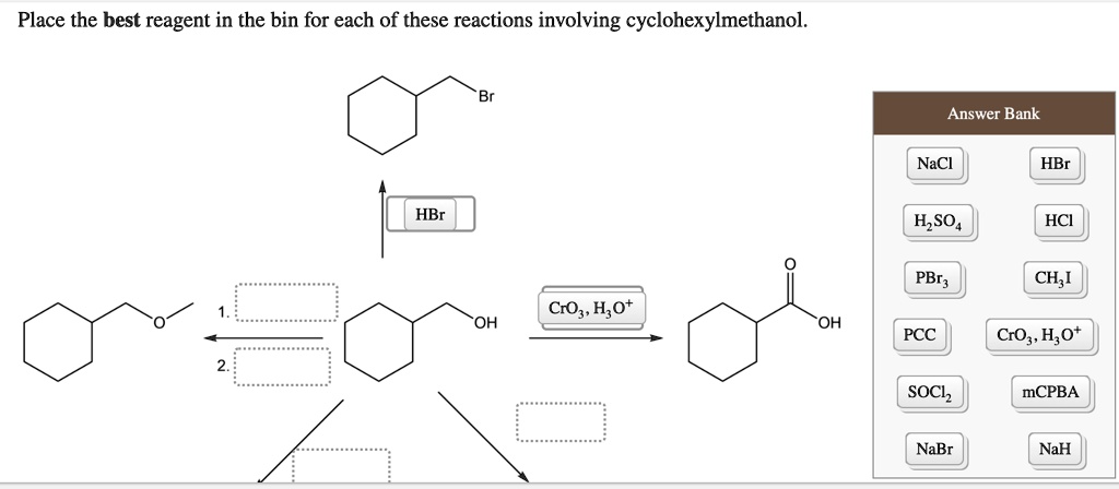 Place the best reagent in the bin for each of these reactions involving ...
