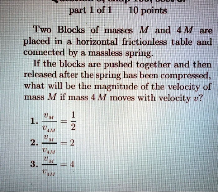 SOLVED: Two blocks of masses M and 4M are placed on a horizontal frictionless table and ...
