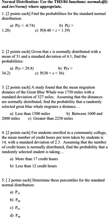 Normal Distribution: Use the T183/84 functions: normalcdf() and invNorm ...