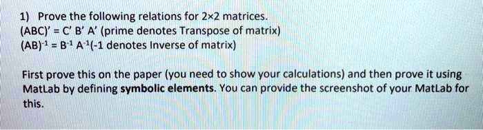SOLVED:Prove the following relations for 2x2 matrices. (ABC)' = C' B' A ...