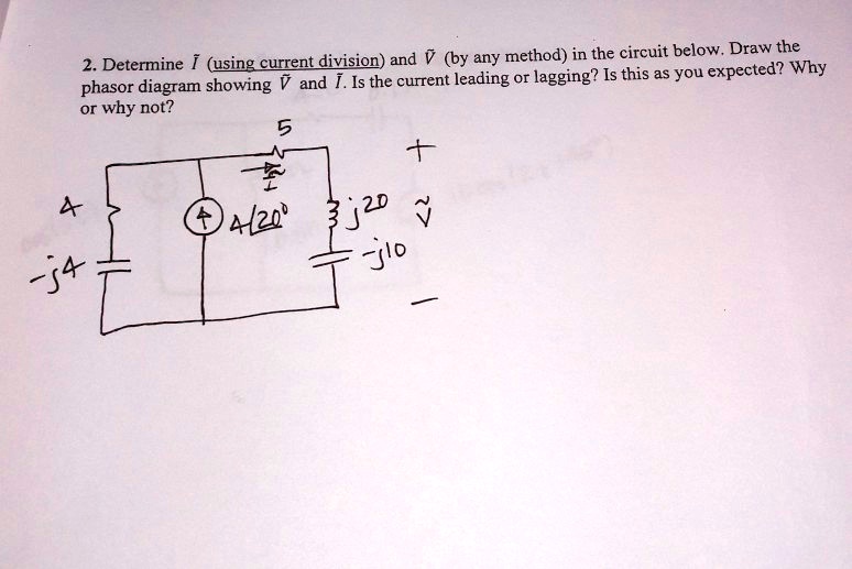 2. Determine I (using current division) and Ṽ (by any method) in the circuit below. Draw the ...