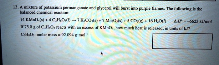 SOLVED:13.A mixture of potassium permanganate and glycerol will burst ...