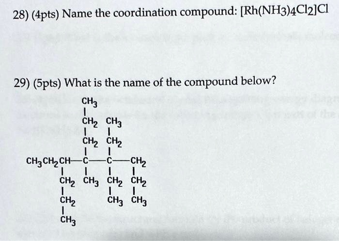 SOLVED: 28) (4pts) Name the coordination compound: [Rh(NH3)4CI2]Cl 29) (Spts) What is the name ...