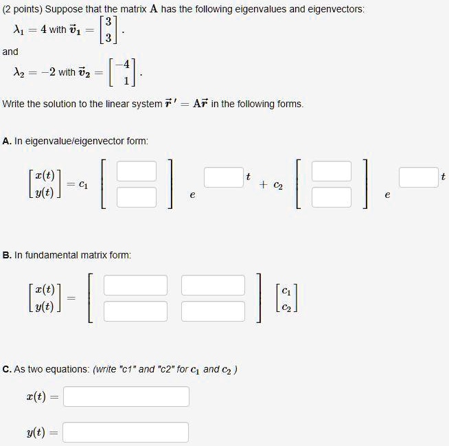 SOLVED:points) Suppose that the matrix A has the following eigenvalues and eigenvectors: Ai 4 ...