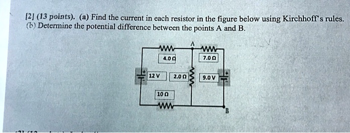 SOLVED: [2I (13 points) (a) Find the current in each resistor in the figure below using ...