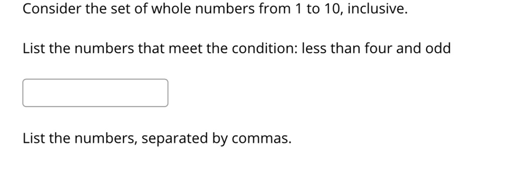 SOLVED: Consider the set of whole numbers from 1 to 10, inclusive: List the numbers that meet ...